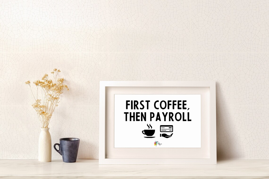 Payroll Art Print for Office Decor First Coffee Then - Etsy