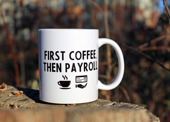 Payroll Mug First Coffee Then Payroll | Etsy