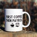 Payroll Mug First Coffee Then Payroll - Etsy