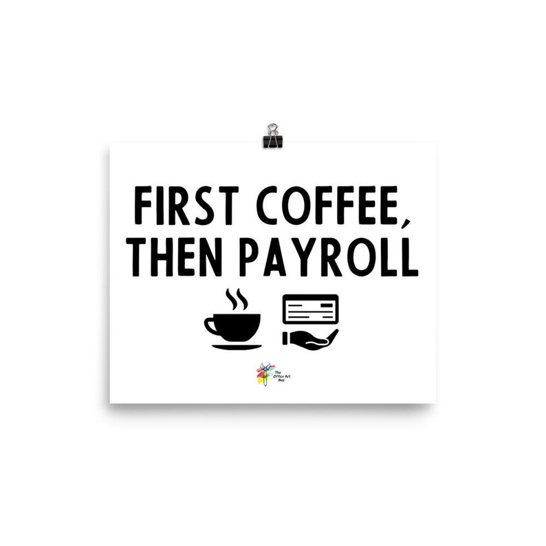 Payroll Art Print for Office Decor First Coffee Then - Etsy