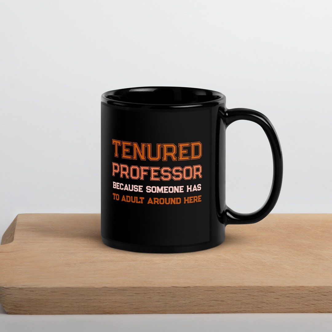 Tenured Professor Gift for Women Men College Professor Tenure Track ...