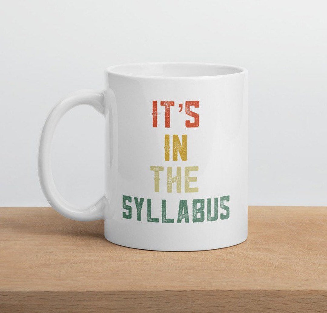 Funny Professor Gift Tenure Gift It's in the Syllabus Mug College ...