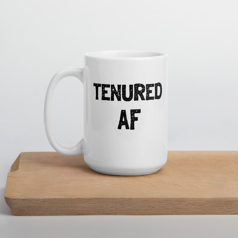 Tenure Mug Tenured AF Funny Professor Gift Tenure Gift Im A - Etsy