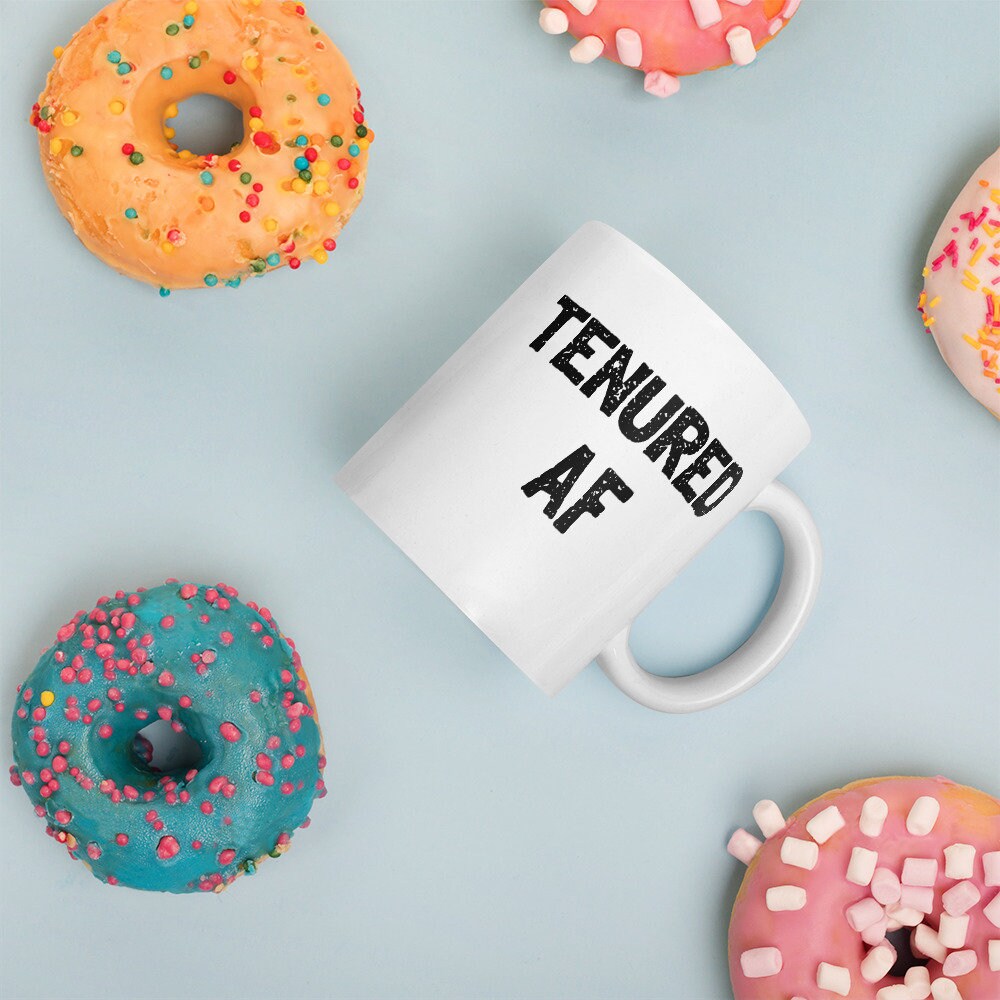 Tenure Mug Tenured AF Funny Professor Gift Tenure Gift I’m A Tenured ...