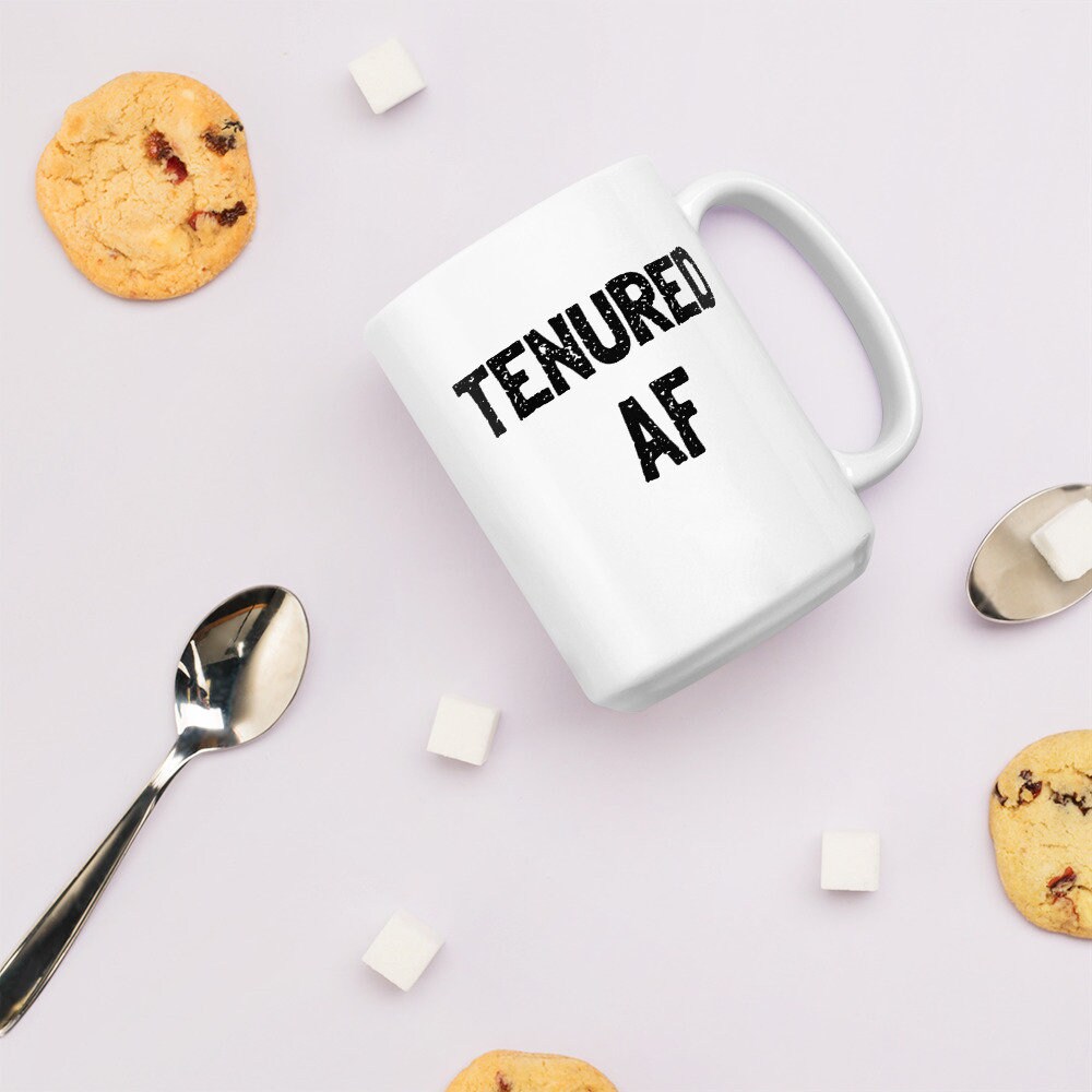 Tenure Mug Tenured AF Funny Professor Gift Tenure Gift Im A - Etsy