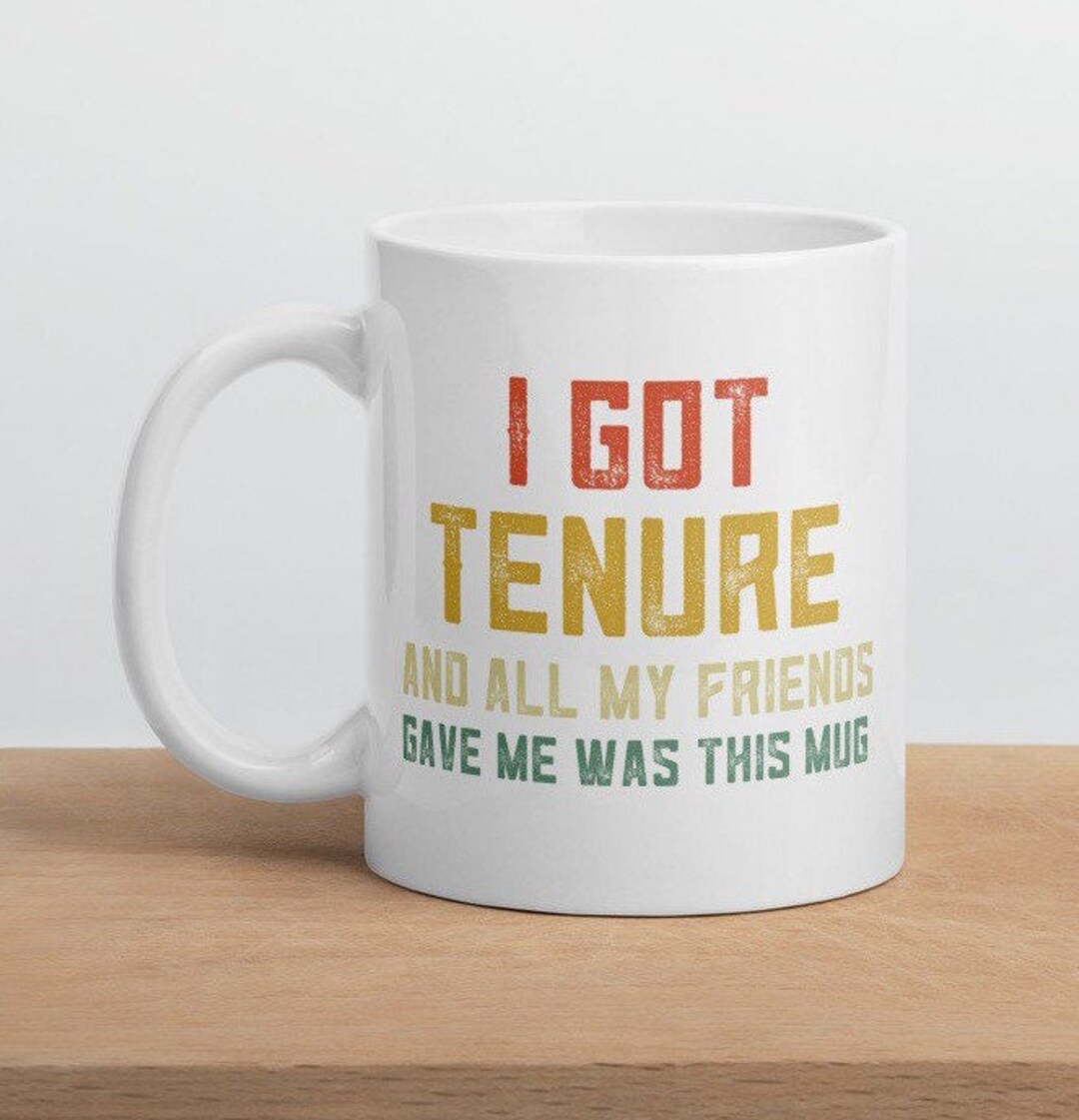 Funny Professor Gift Tenure Gift I Got Tenure Mug College Professor ...