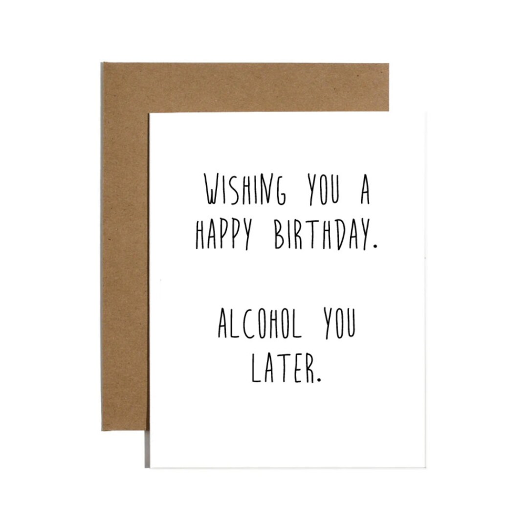 Wishing You A Happy Birthday. Alcohol You Later Funny Happy - Etsy