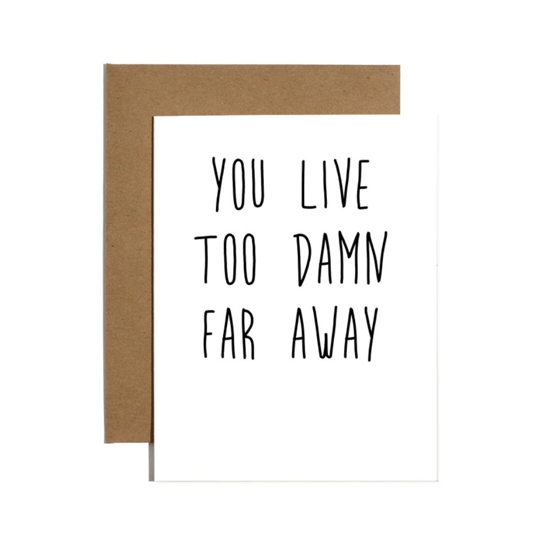 You Live Too Damn Far Away Card. Long Distance Relationship Card, Miss ...