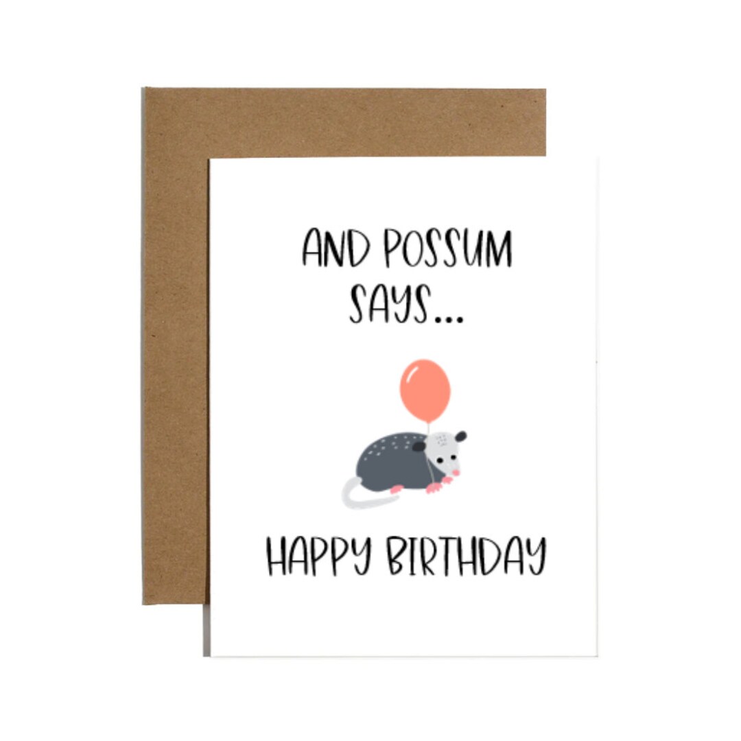 And Possum Says... Happy Birthday Funny Possum Birthday Card for Friend ...