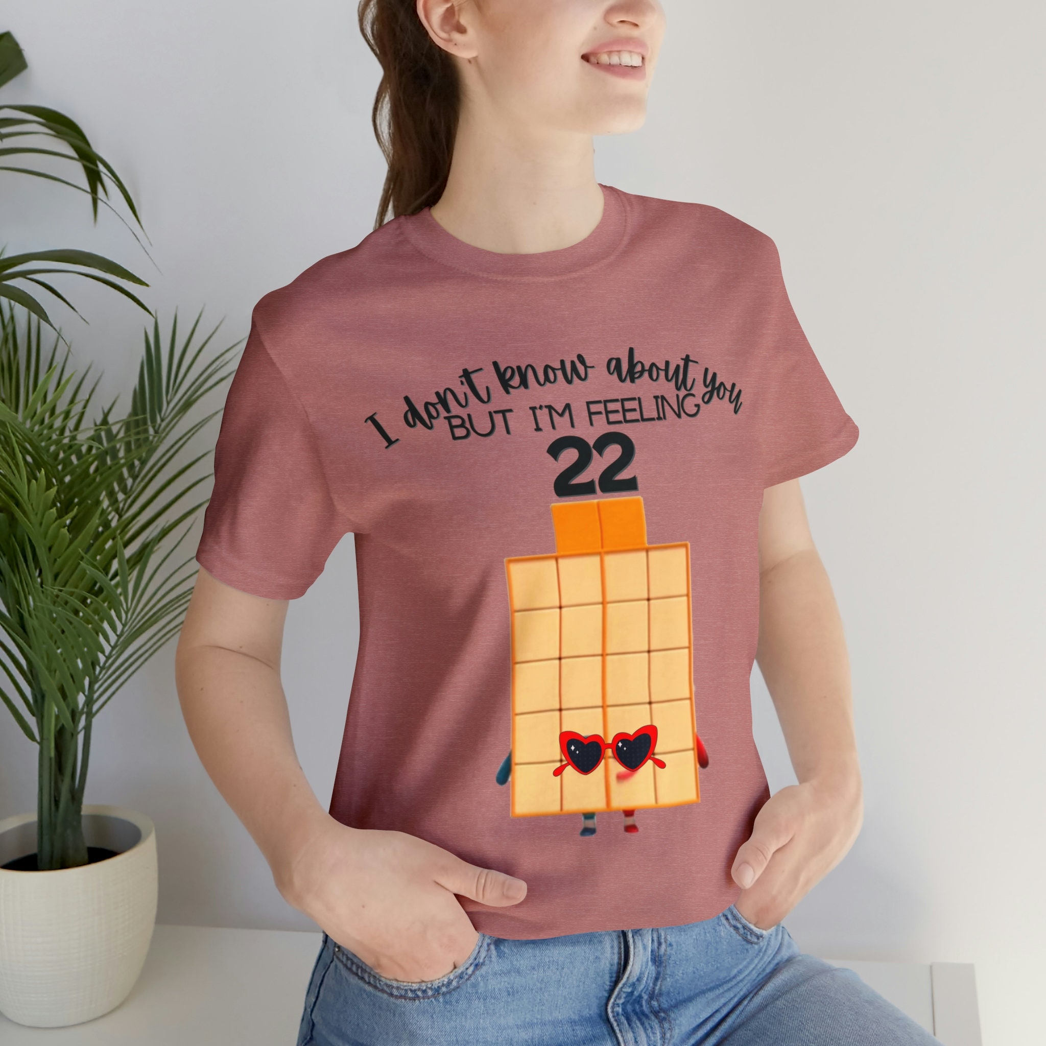 Numberblocks Adult Shirt, I Dont Know About You but I'm Feeling 22 ...