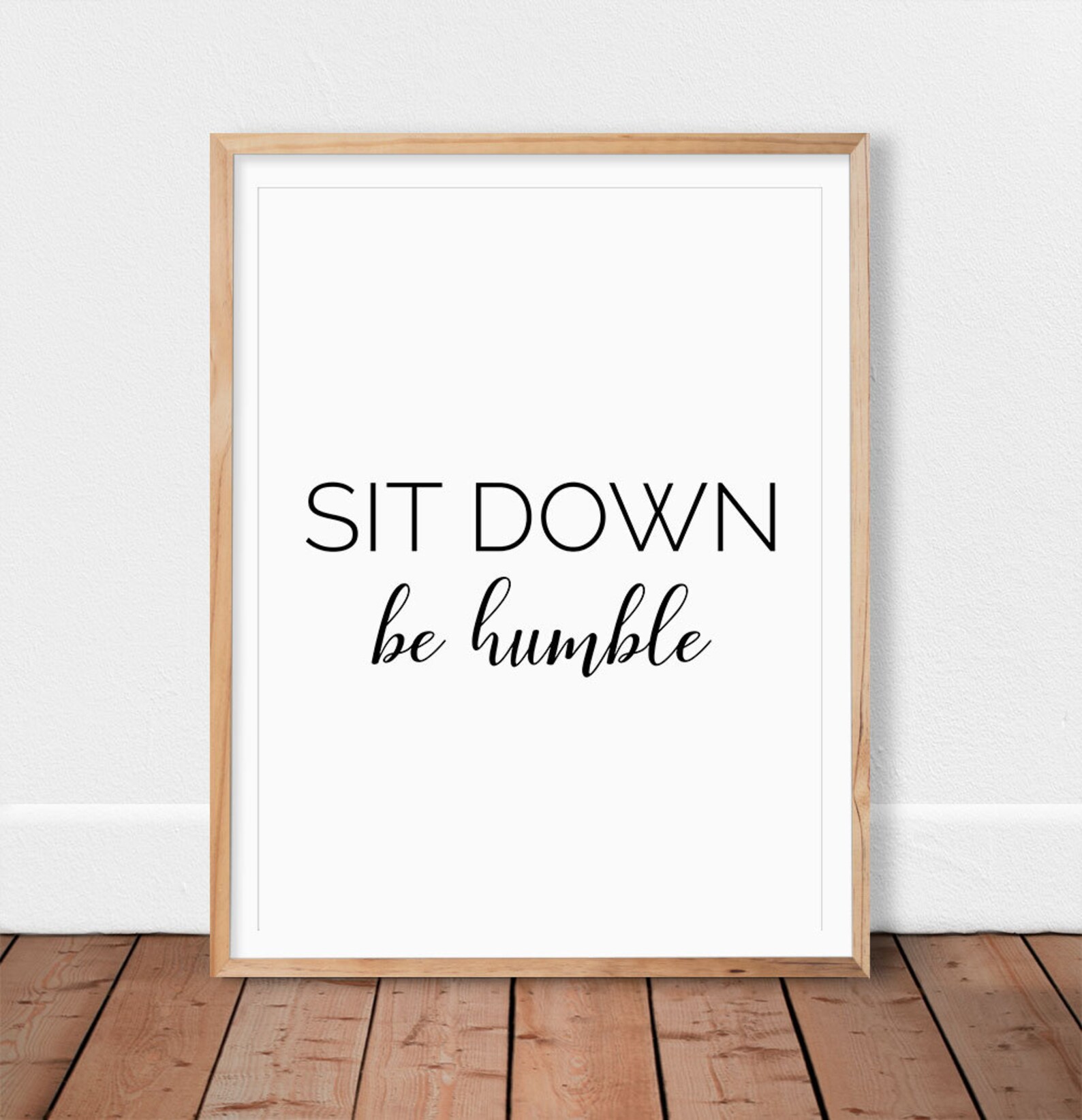 Sit down be humble print sign Black and white prints | Etsy