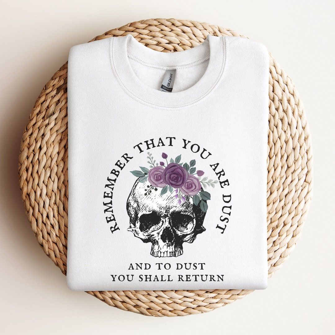 Remember That You Are Dust Lent Catholic T Shirt Memento Mori Good ...