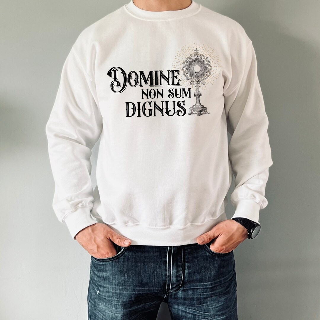 Domine Non Sum Dignus Sweatshirt Latin Gift for Catholic Man Eucharist ...