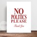 No Politics Sign, Funny Printable, Holiday RULES, PRINTABLE Art ...