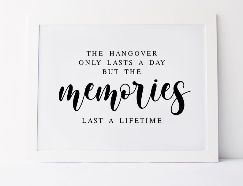 The Hangover Only Lasts A Day But The Memories Last A Day Etsy