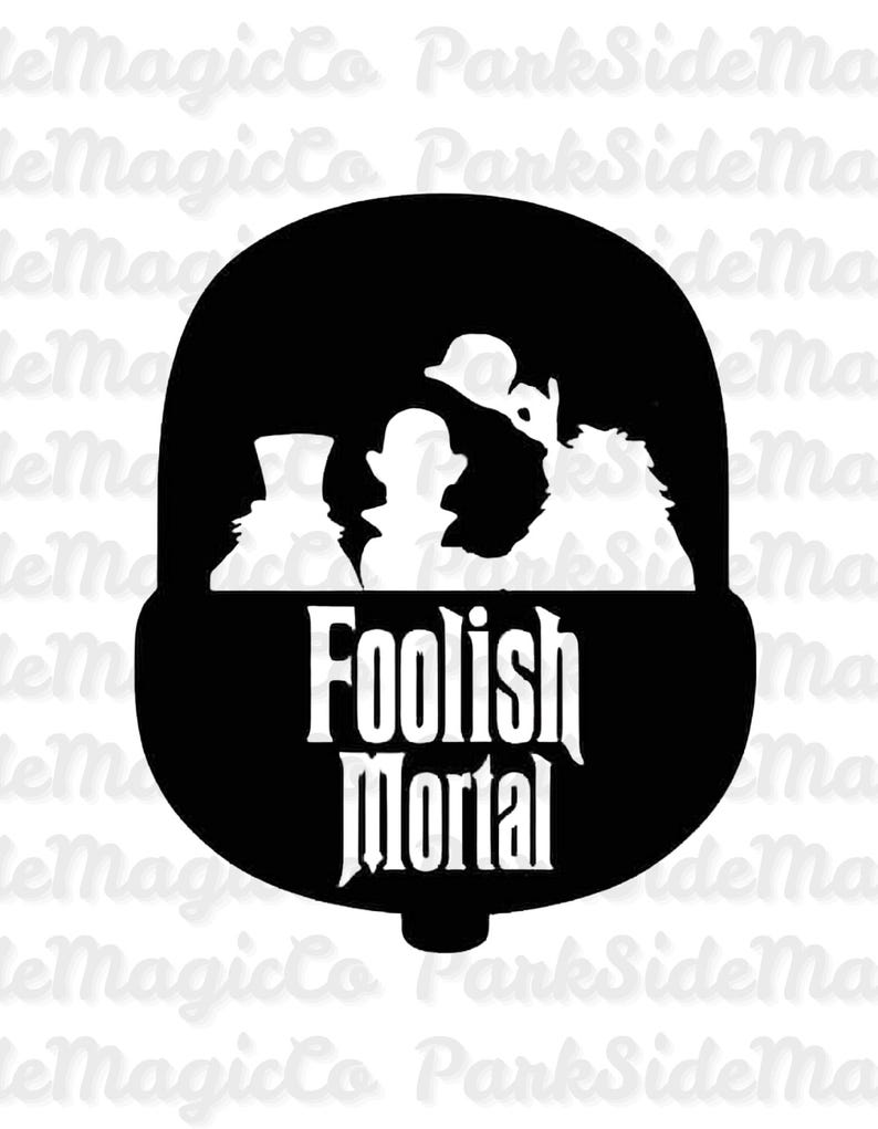 Foolish Mortal SVG PNG: Haunted Mansion Inspired Design (digital ...