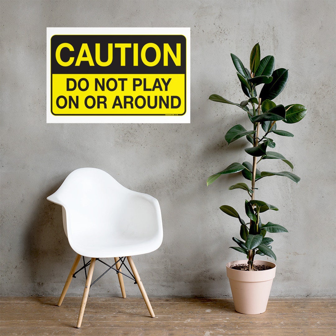 Caution Do Not Play on or Around Poster Funny Warning Sign, Dumpster ...