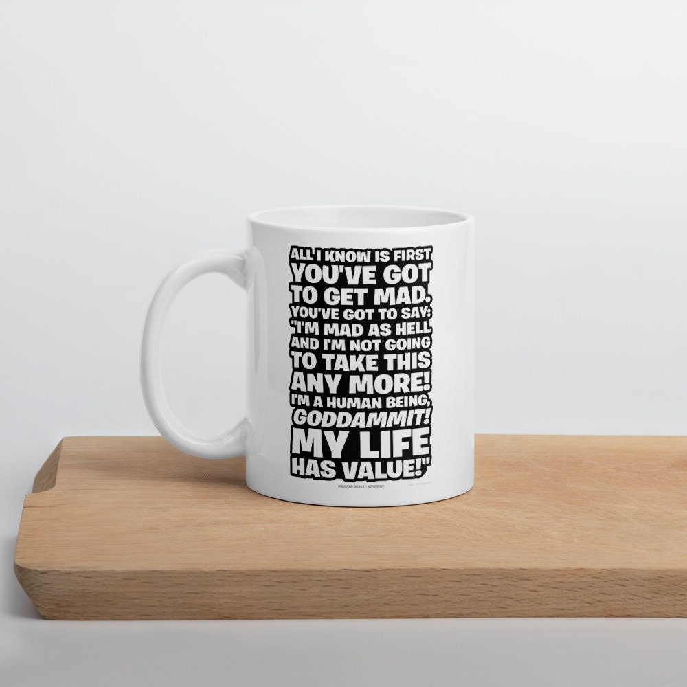 I'm Mad as Hell and I'm Not Going to Take This Any More Quote Coffee ...