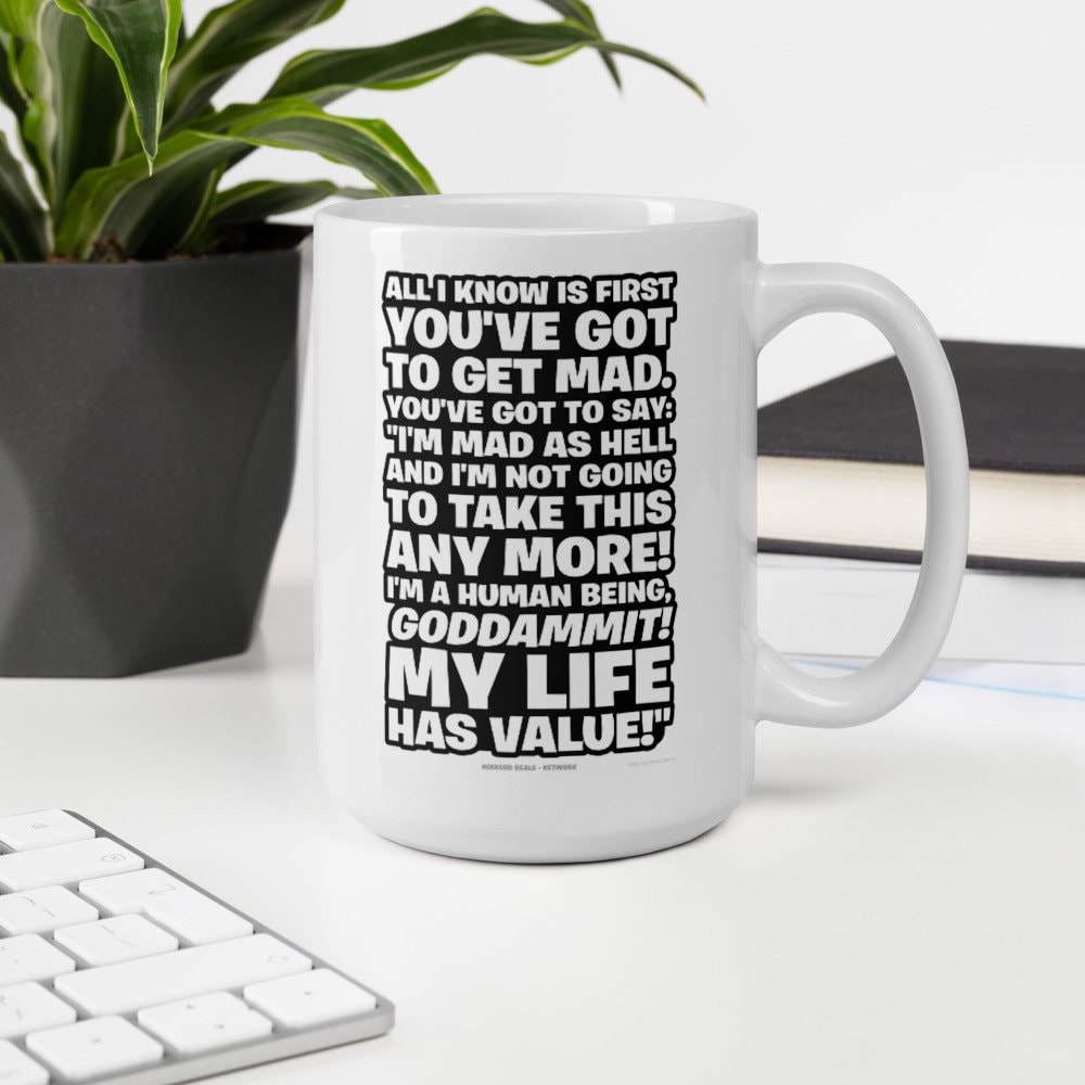 I'm Mad as Hell and I'm Not Going to Take This Any More Quote Coffee ...