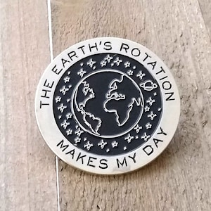 Science Enamel Pin | Earths Rotation Makes My Day | Space Pin | Science ...