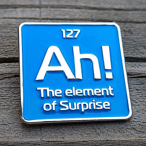 Science Enamel Pin Ah the Element of Surprise Science Pin - Etsy
