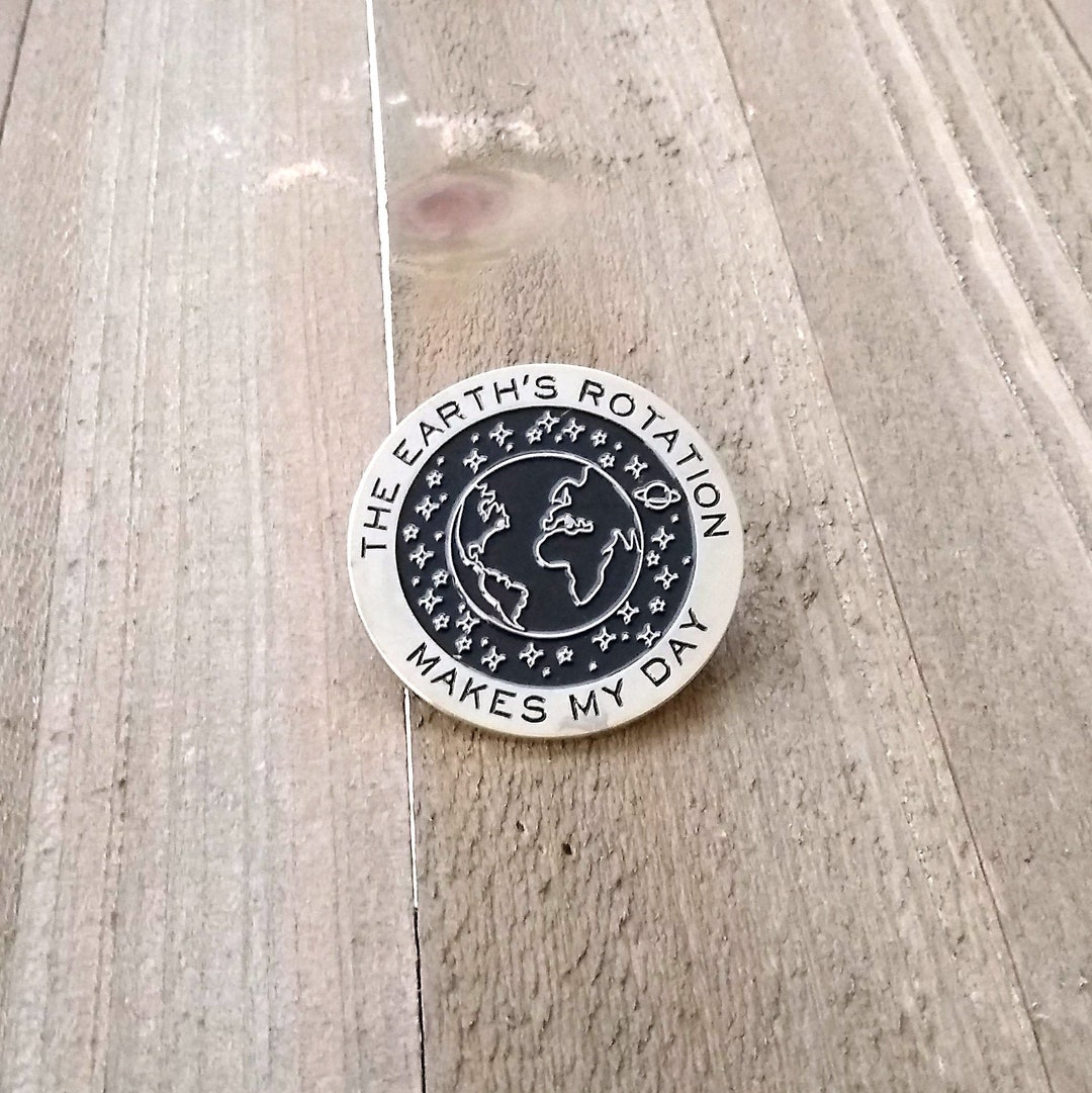 Science Enamel Pin | Earths Rotation Makes My Day | Space Pin | Science ...