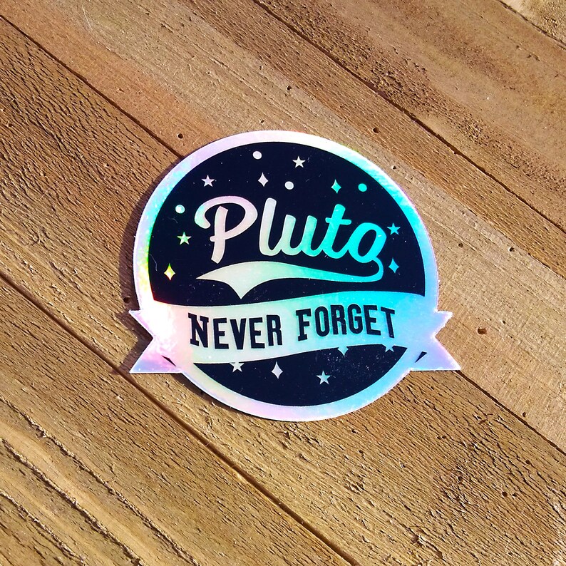 Holographic Vinyl Sticker Pluto Never Forget Sticker | Etsy