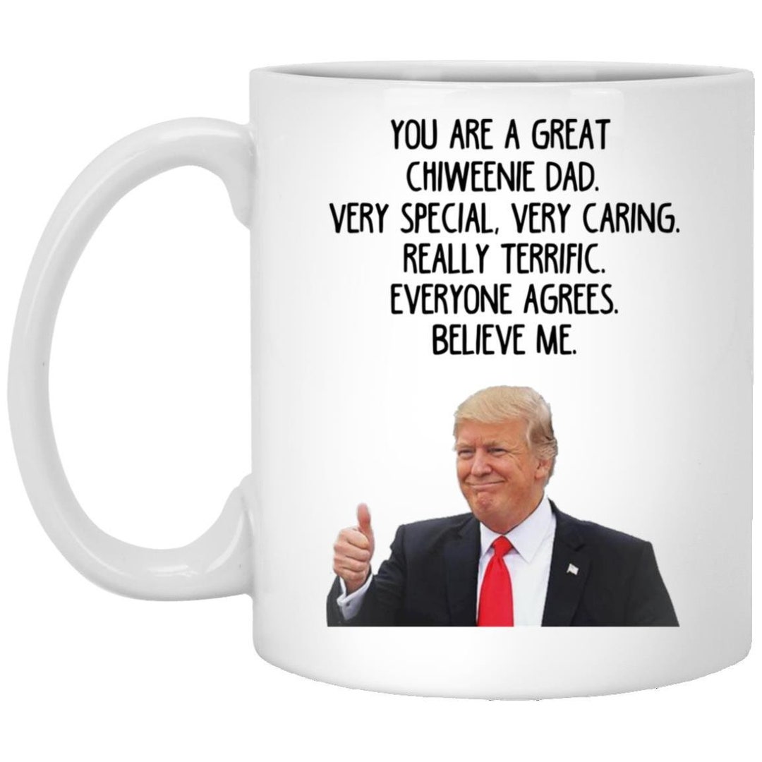 Chiweenie Dad Gift, Chiweenie Trump Mug, Gift for Chiweenie Dad ...