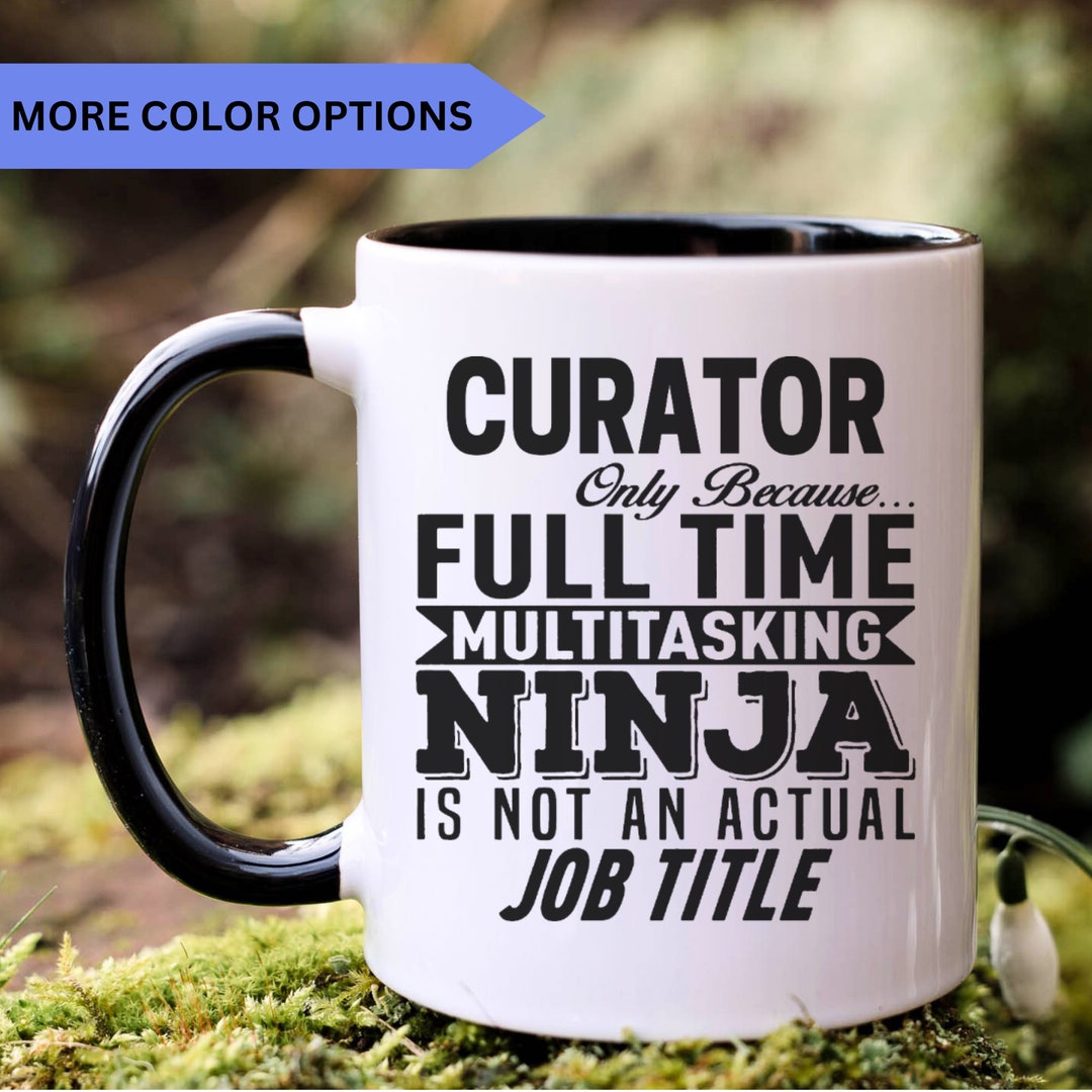 Curator Gift, Curator Mug, New Curator, Best Curator, Funny Curator ...