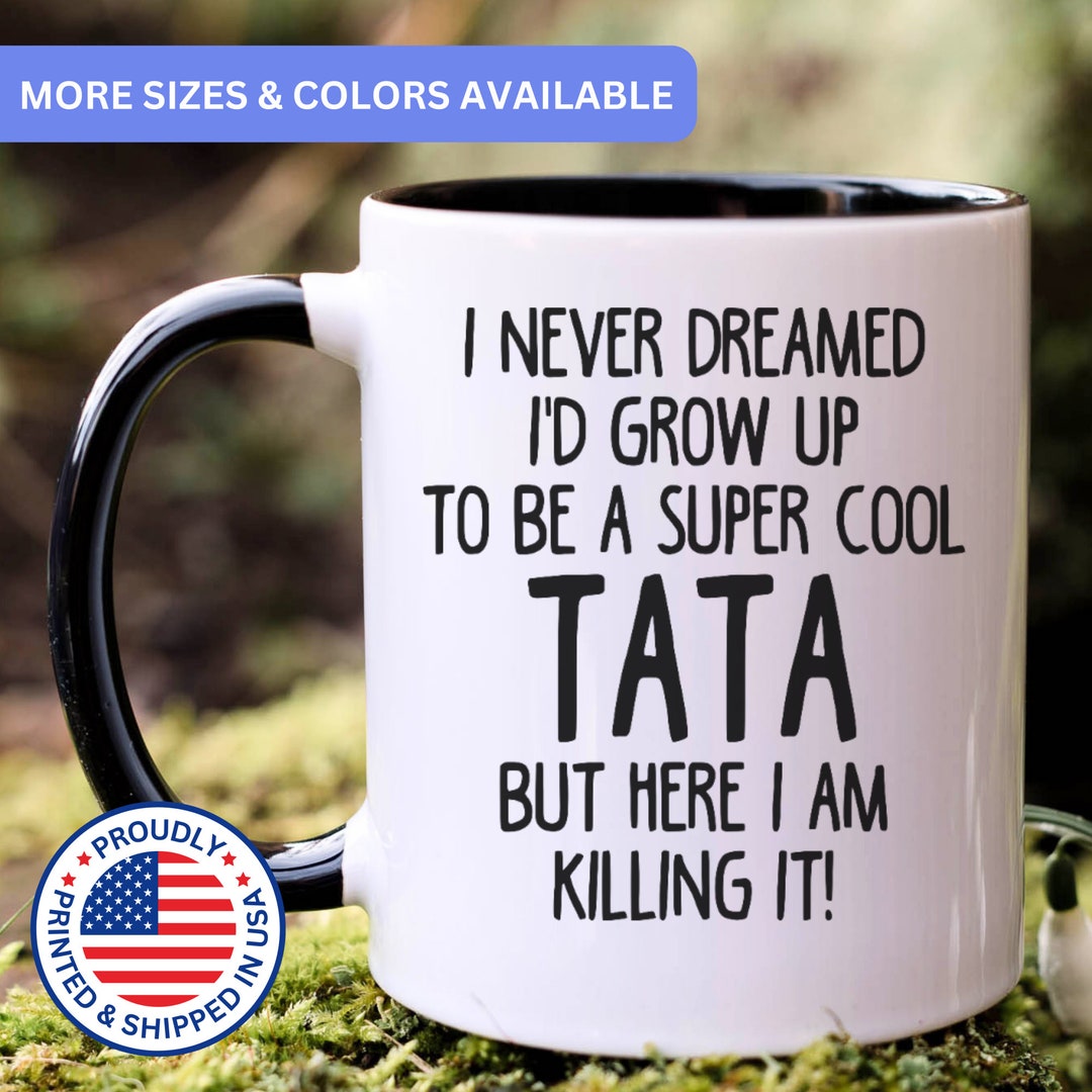 Tata Mug, Tata Gift, Gift for Tata, Tata Coffee Mug, APO047 - Etsy