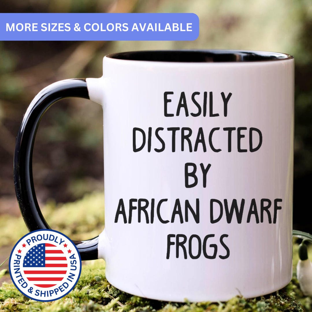 African Dwarf Frog Mug, Easily Distracted by African Dwarf Frogs ...