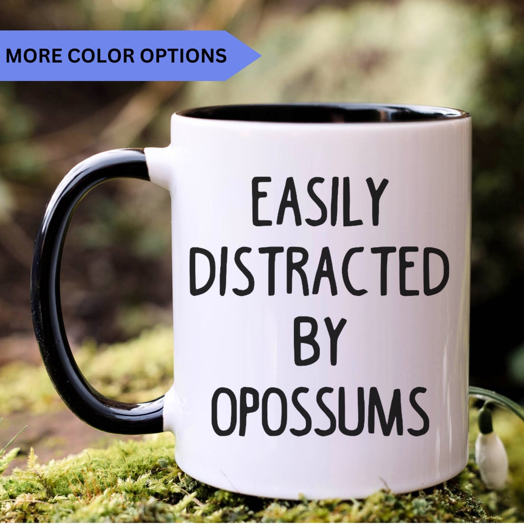 Opossum Mug, Easily Distracted by Opossums, Opossums Gift, Opossum ...