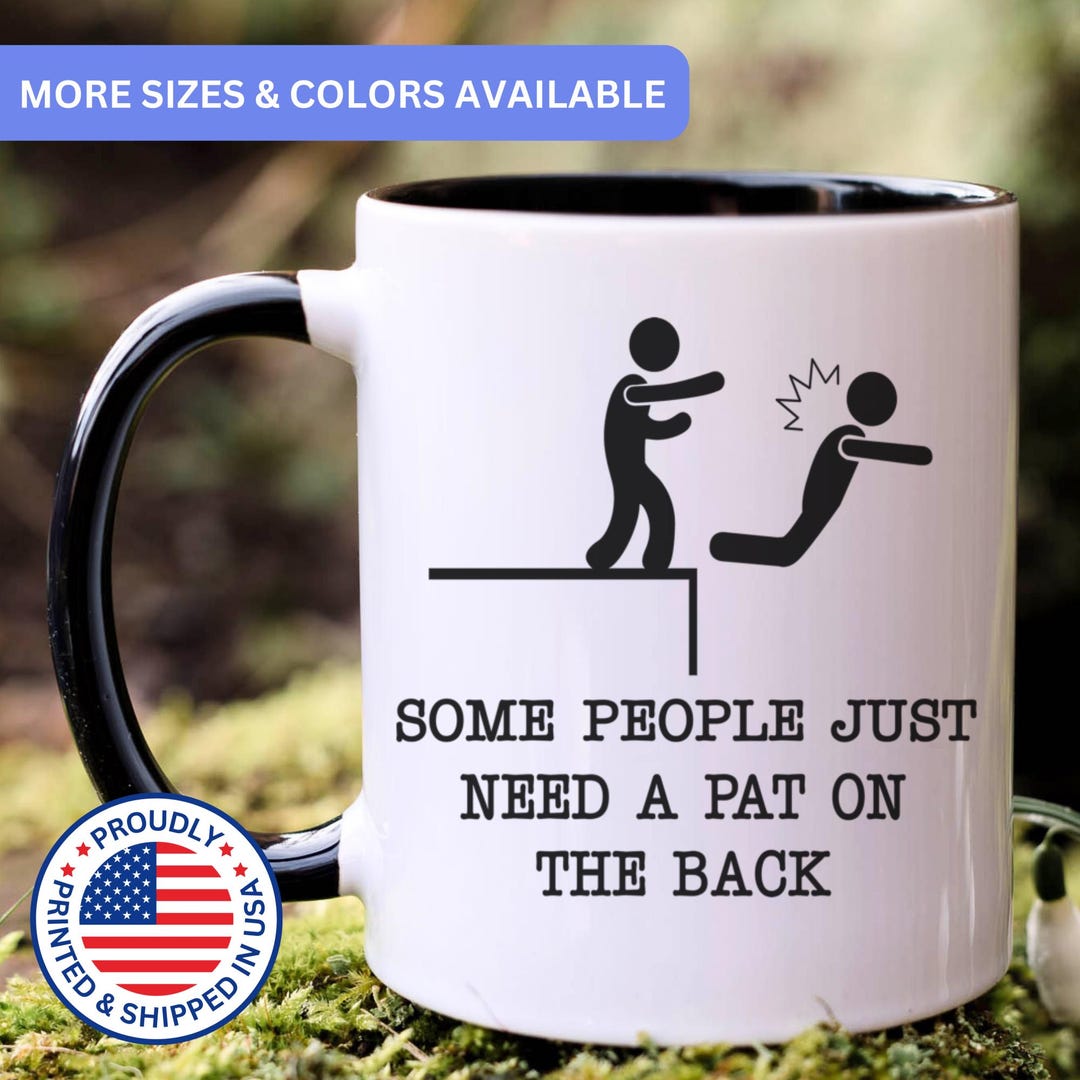 Pat on the Front - Funny Mug, Sarcastic Mug, Funny Gift, Sarcastic Gift ...