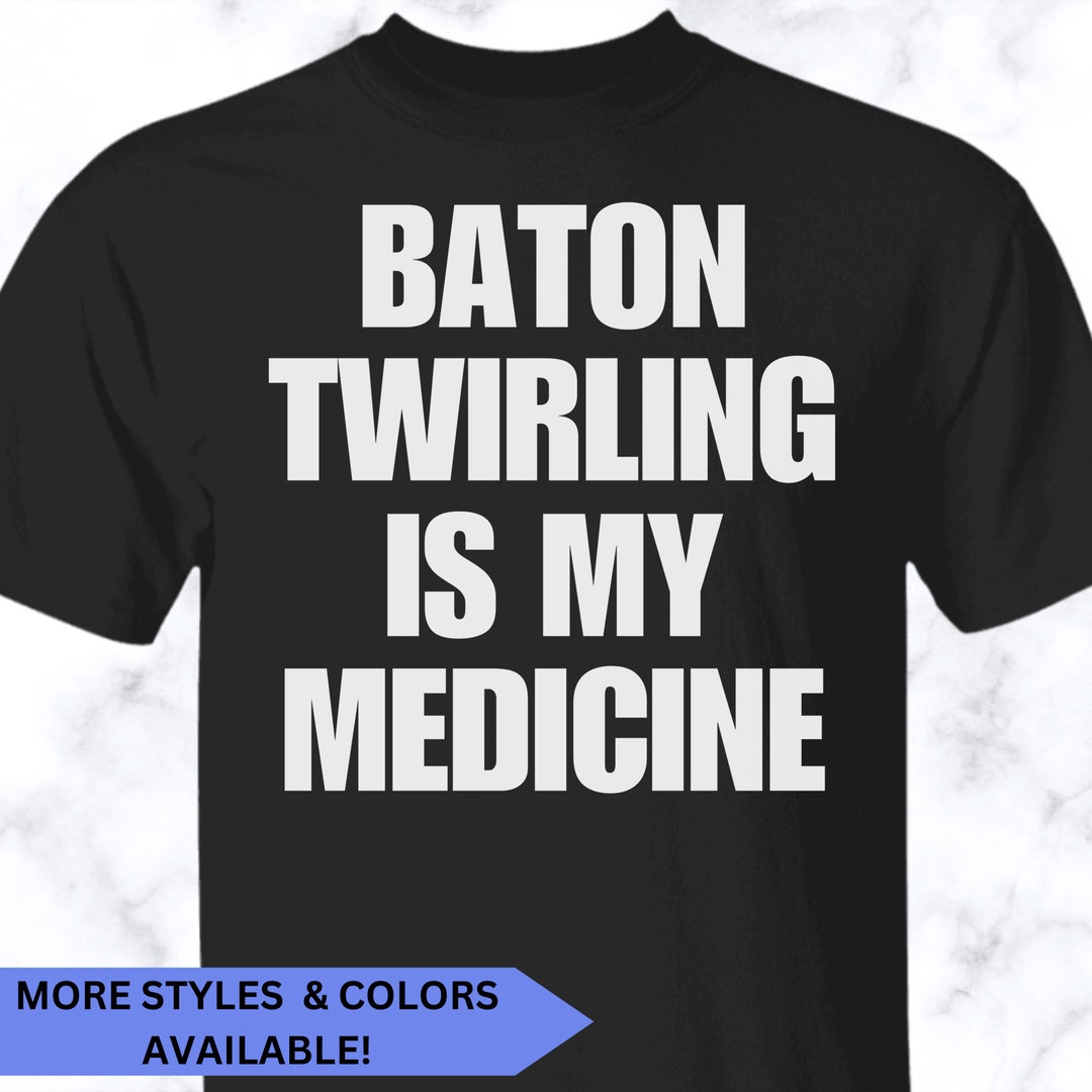 Baton Twirling Shirt, Baton Twirling Tshirt, Baton Twirling Unisex ...