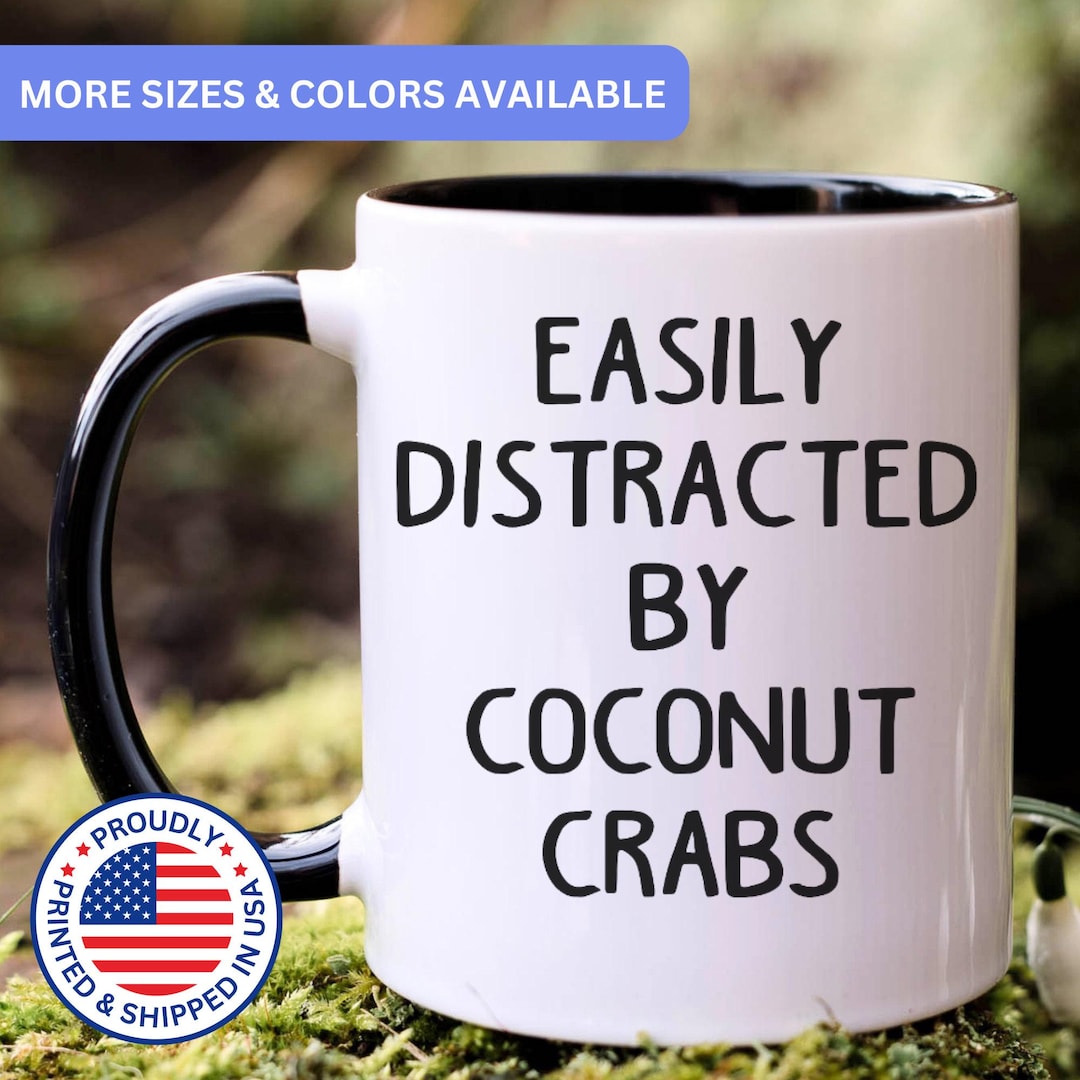 Coconut Crab Mug, Easily Distracted by Coconut Crabs, Coconut Crabs ...