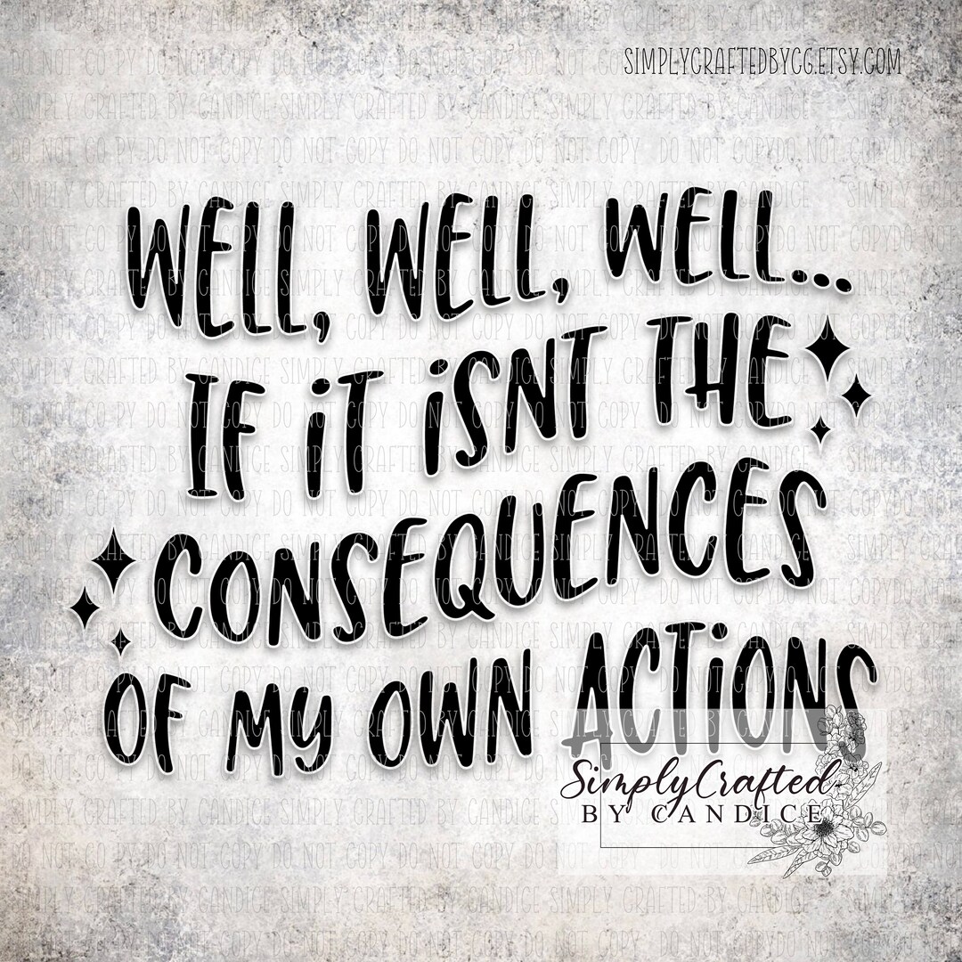 Consequences of My Own Actions, Humor, Funny Saying, Funny PNG ...