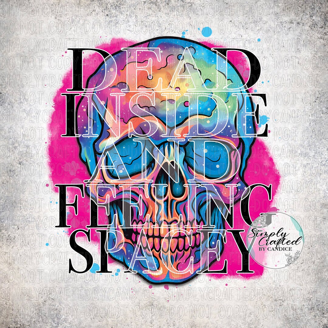 Dead Inside but Feeling Spacey, Dead Inside, Skull, Space, Galaxy Skull ...