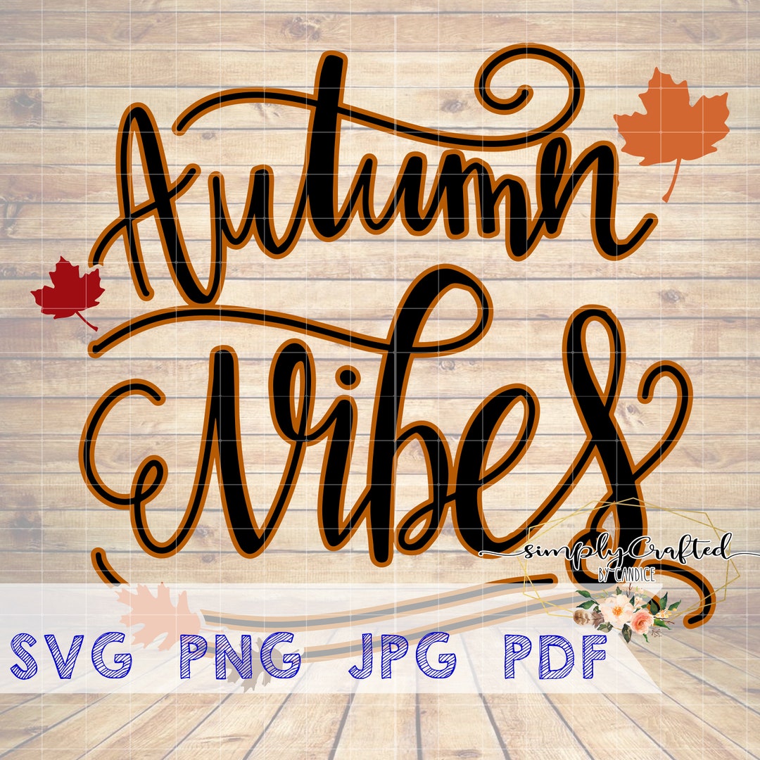 Autumn Vibes, Fall, Autumn, Leaves, Cut File, Cut, Decal, Digital Image ...