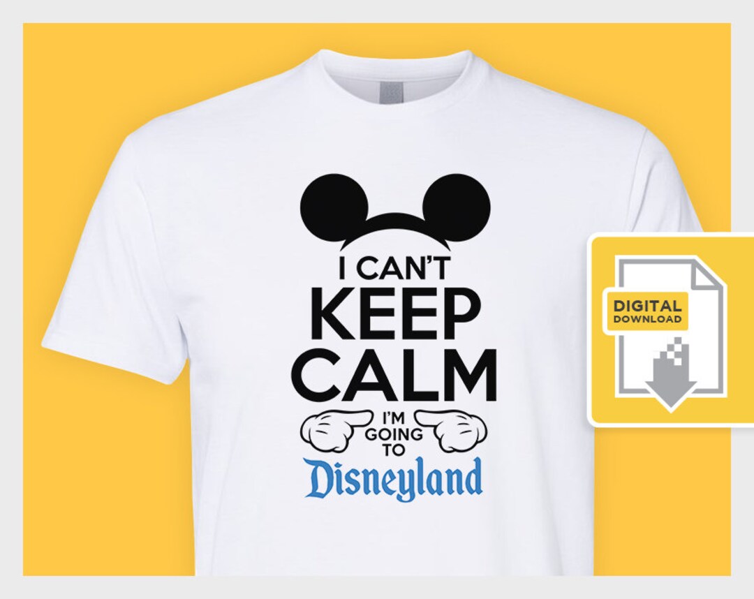 I Can't Keep Calm I'm Going to Disneyland - Iron on Transfer or Dye ...