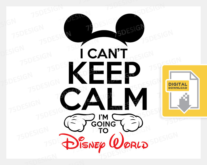 I Can't Keep Calm I'm Going to Disney World - Iron on Transfer or Dye ...