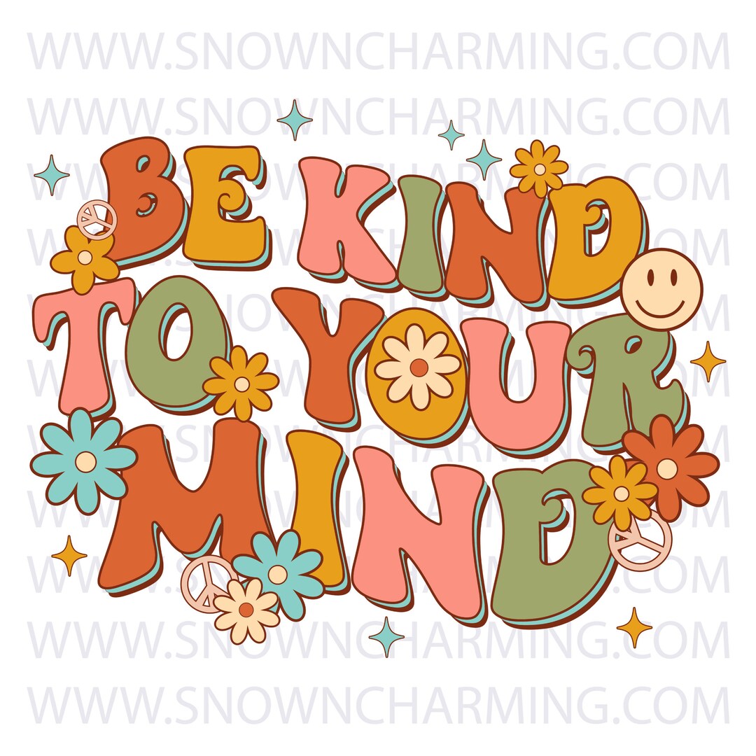 Be Kind to Your Mind Sublimation Transfer Print Design - Etsy