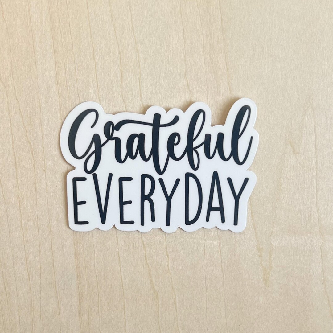 Grateful Everyday Sticker - Waterproof Die-cut Sticker for Water Bottle ...
