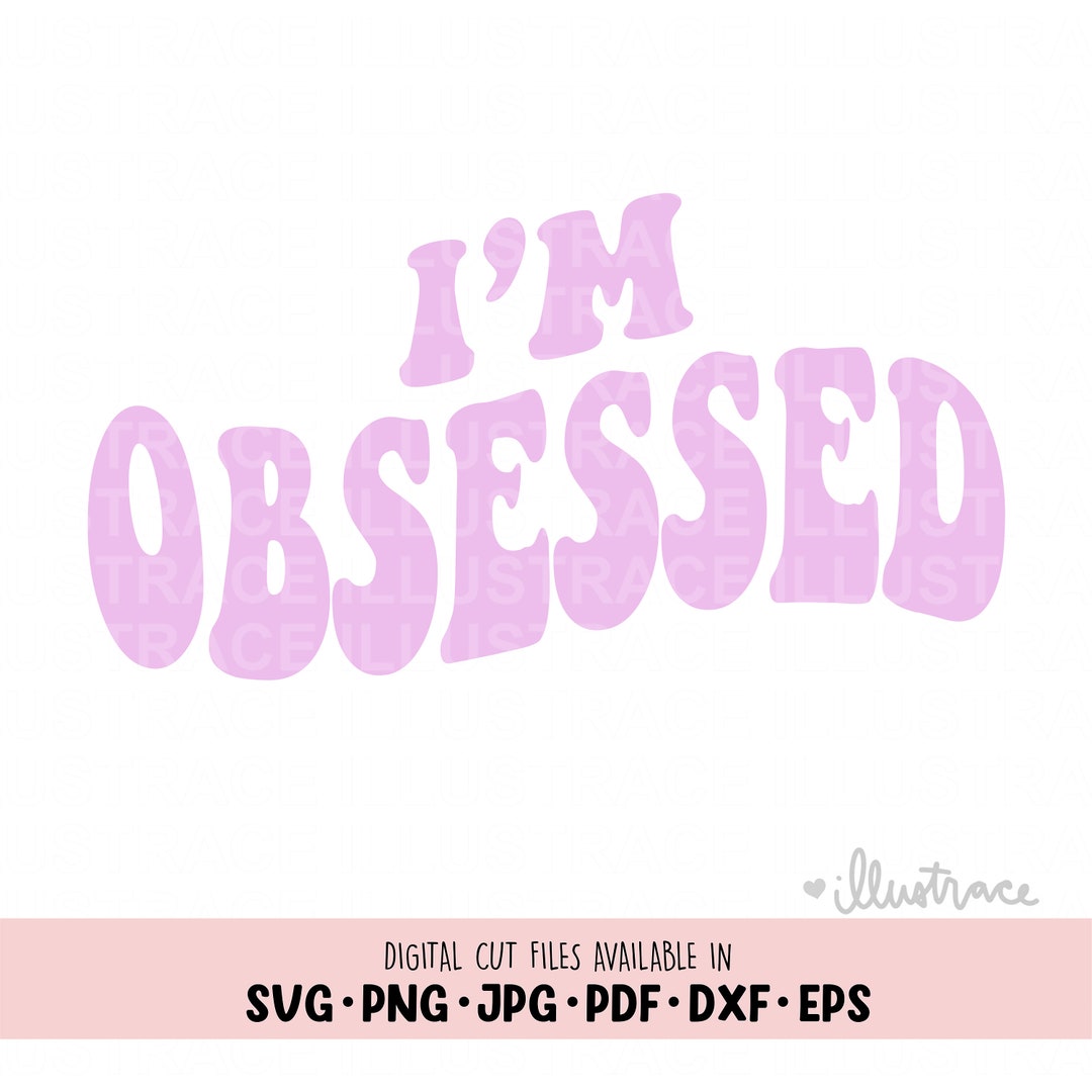 I'm Obsessed Svg, I'm Obsessed Png, Funny Quote Png, Social Media ...