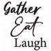 SVG File Gather Eat Laugh - Home Decor, Kitchen Decor, Vinyl Sticker ...
