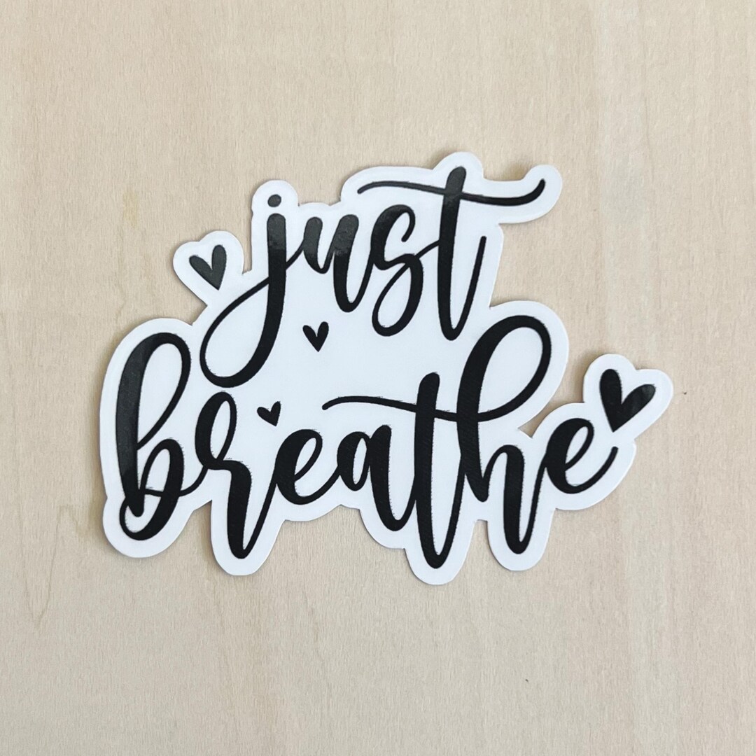 Just Breathe Sticker for Water Bottle, Laptop Sticker, Relieve Anxiety ...