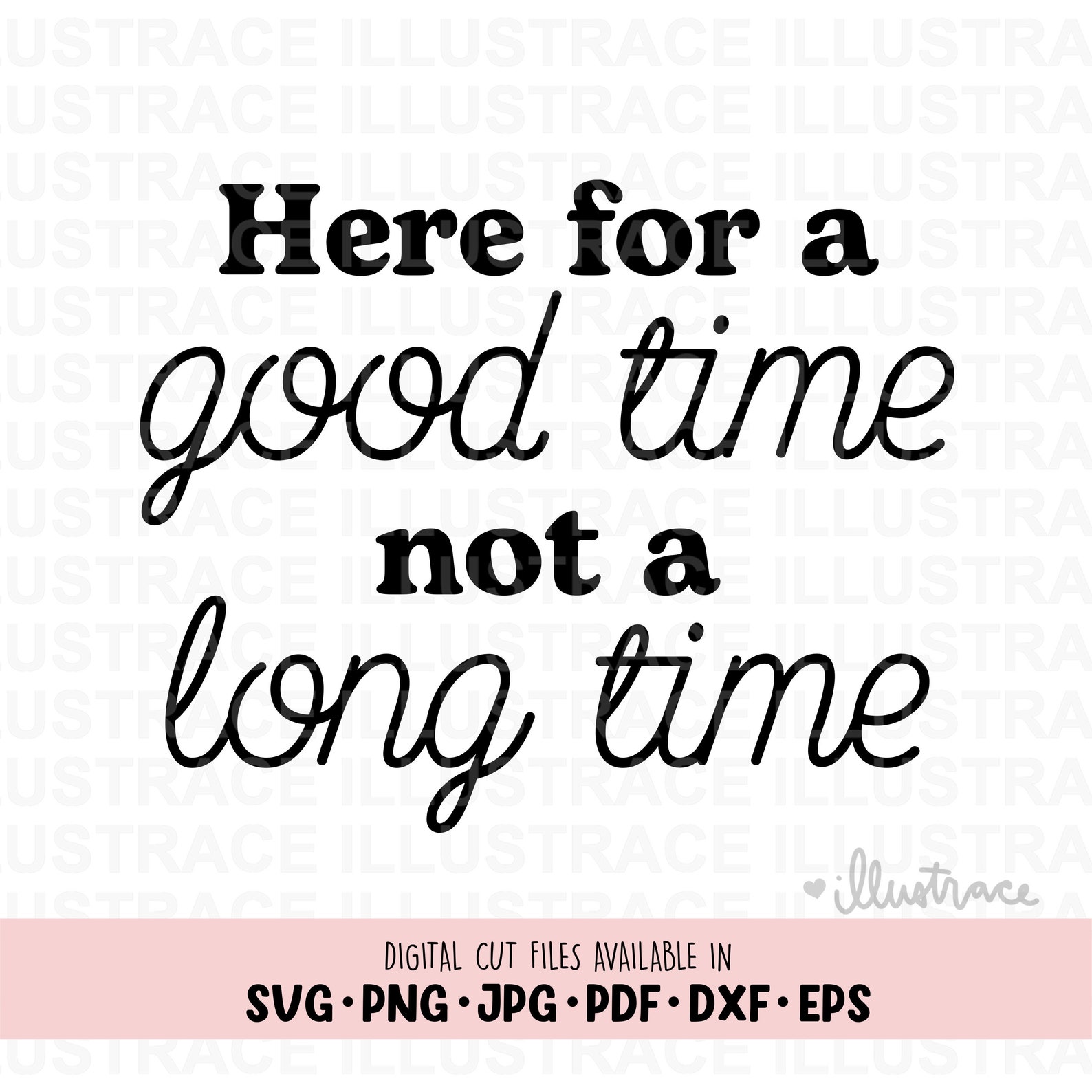 Funny "here for a Good Time" SVG – Positive Quote, Sublimation (digital ...