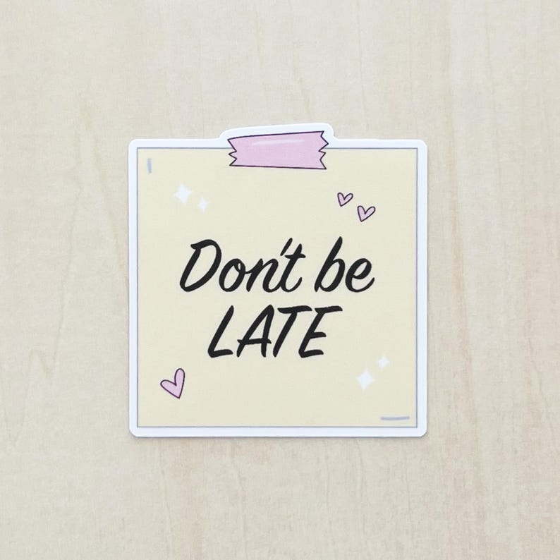 Don't Be Late Sticky Note Sticker Waterproof Die-cut Sticker for Water ...