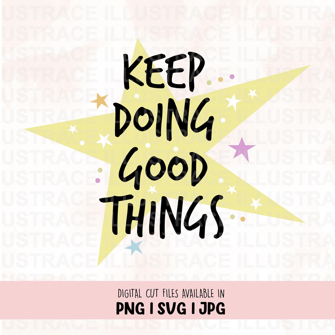 Keep Doing Good Things Svg, Words of Affirmation, Inspirational Quote ...
