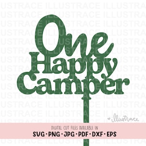 One Happy Camper Cake Topper Svg - 1st Birthday Svg, First Birthday Png ...
