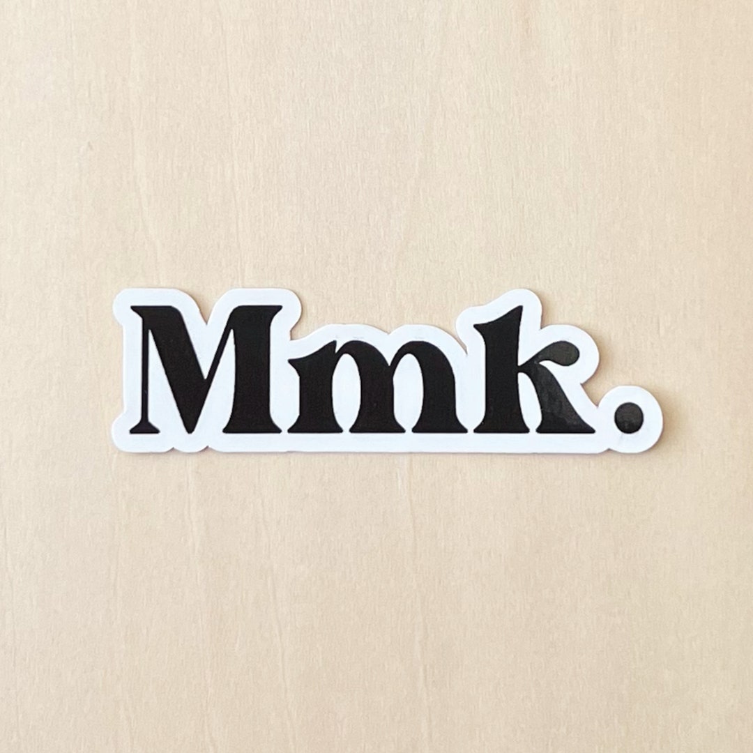 Mmk Sticker - Funny Sarcastic Sticker, High Gloss, Waterproof Die-cut ...